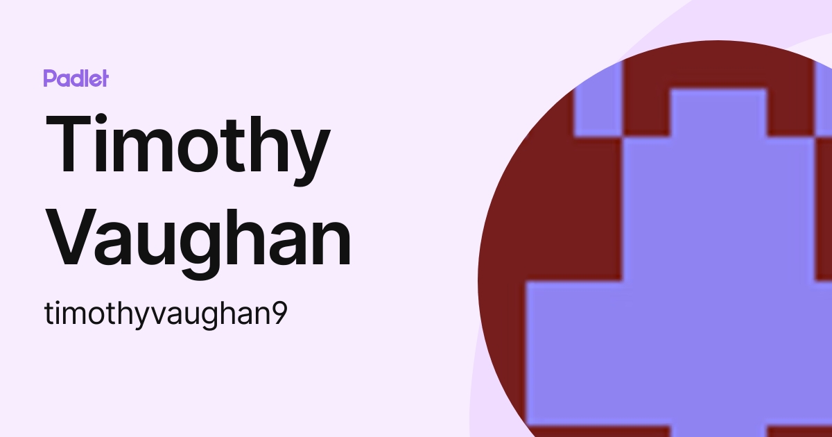 Timothy Vaughan (timothyvaughan9) profile | Padlet