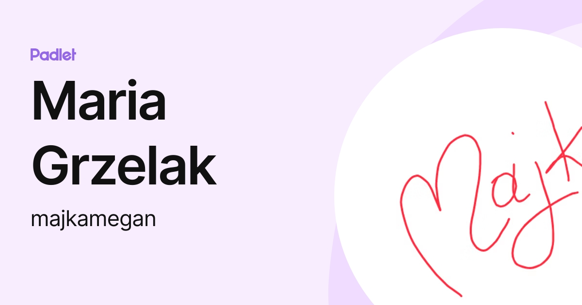 Maria Grzelak (majkamegan) profile | Padlet
