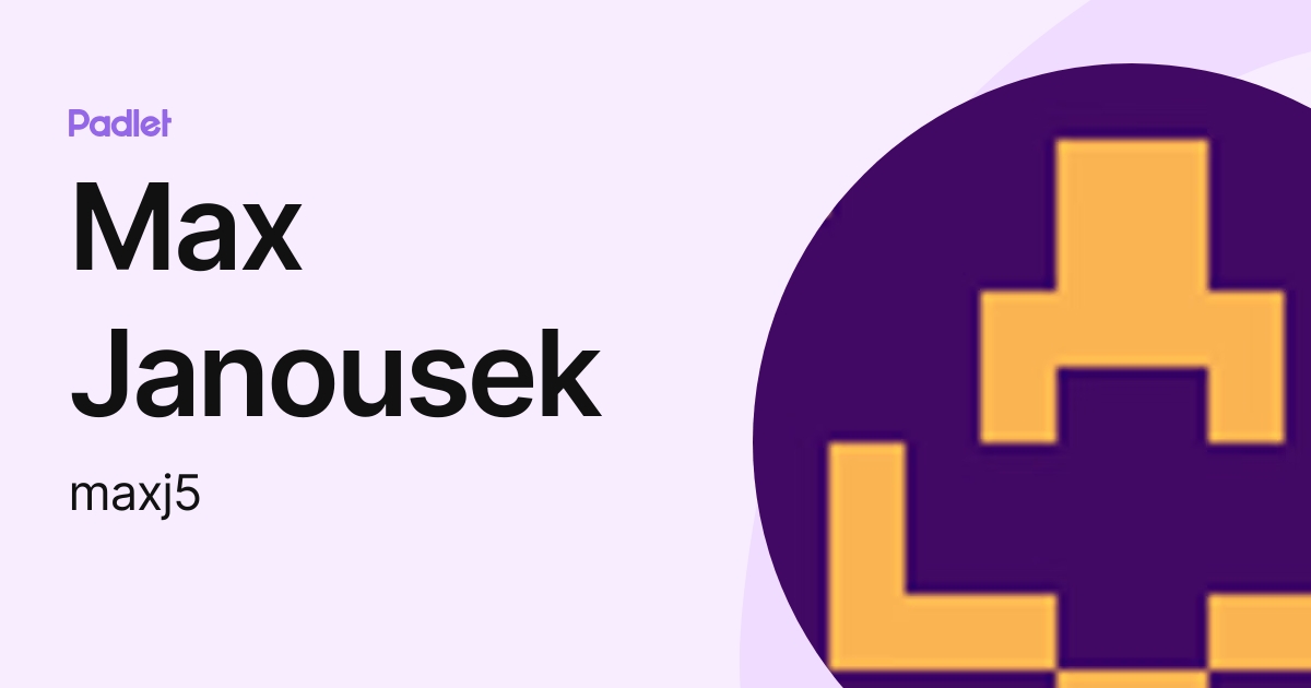 Max Janousek (maxj5) profile | Padlet