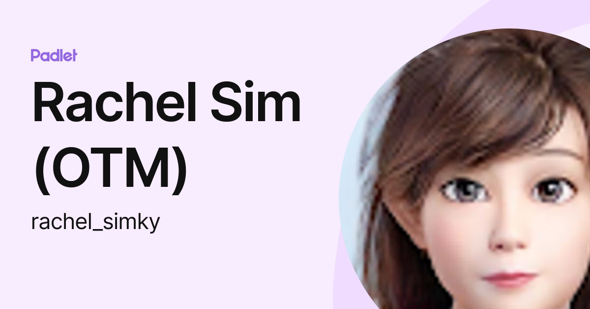 Rachel Sim (OTM) (rachel_simky) profile | Padlet