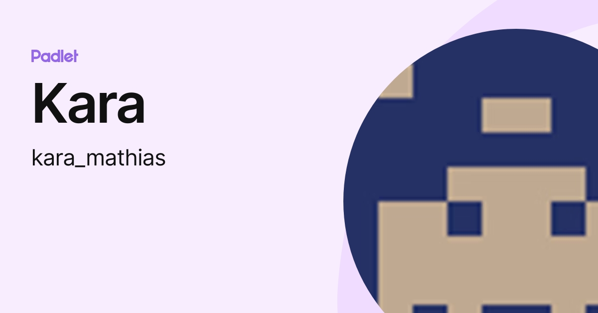 Kara (kara_mathias) profile | Padlet