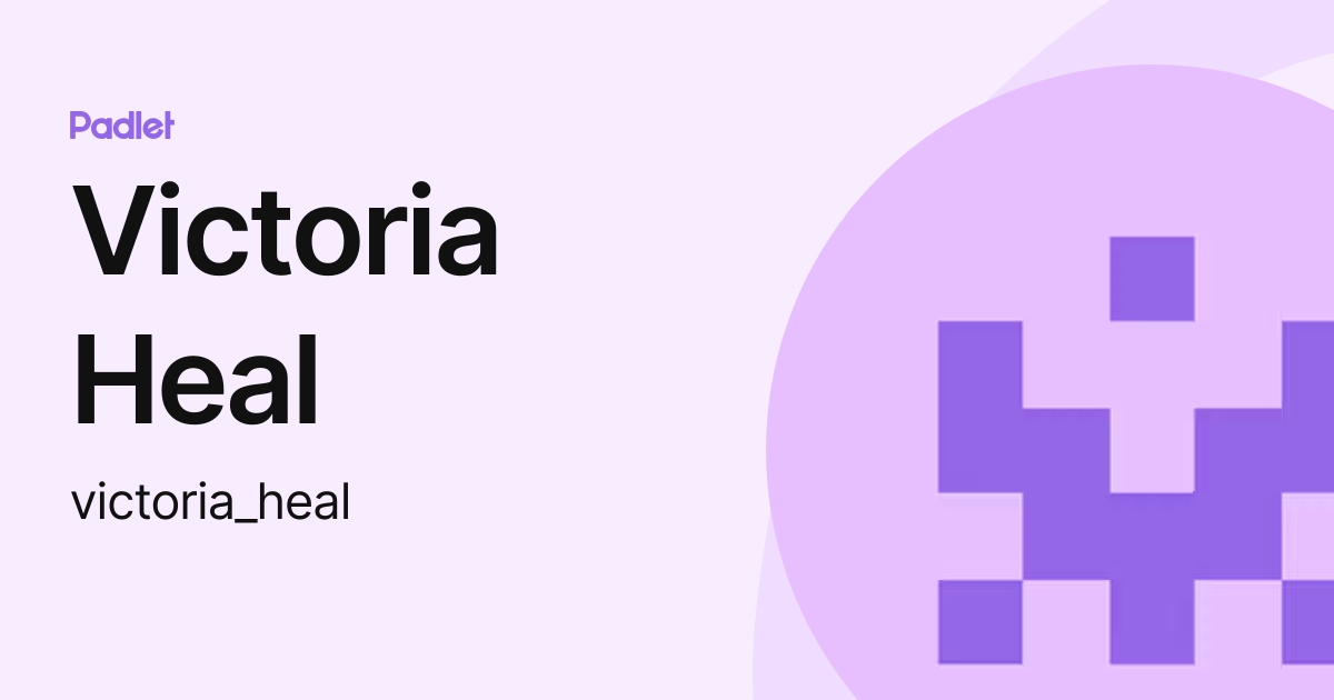 Victoria Heal (victoria_heal) profile | Padlet