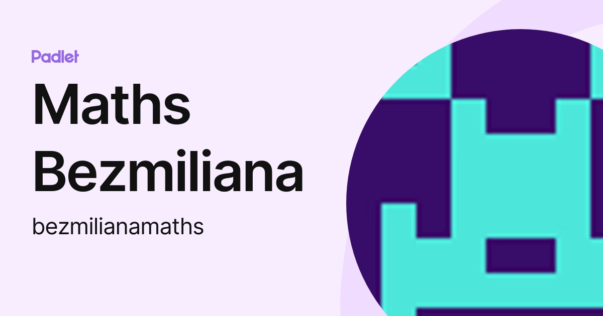 Maths Bezmiliana (bezmilianamaths) profile | Padlet