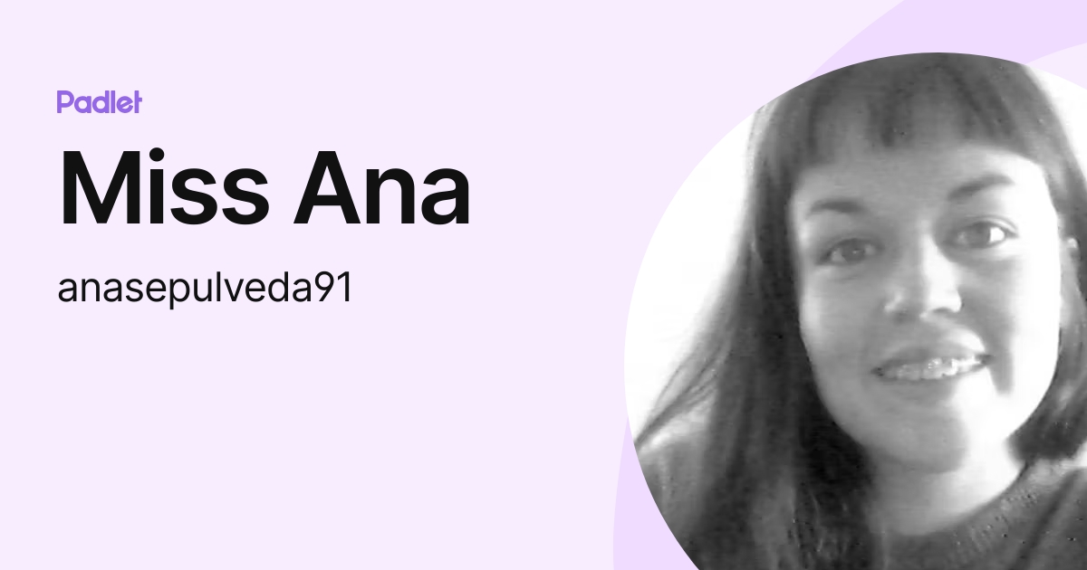 Miss Ana (anasepulveda91) profile | Padlet