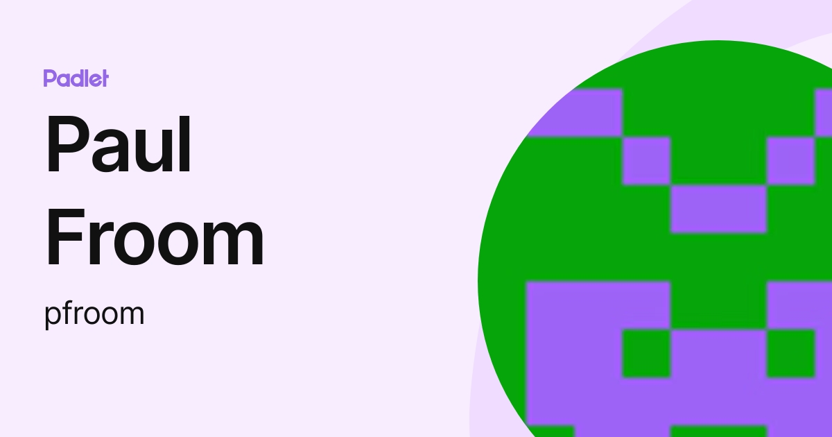 Paul Froom (pfroom) profile | Padlet