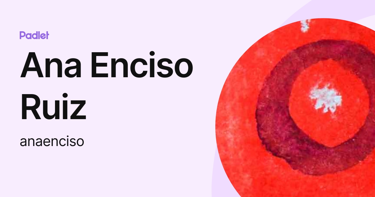 Ana Enciso Ruiz (anaenciso) profile | Padlet