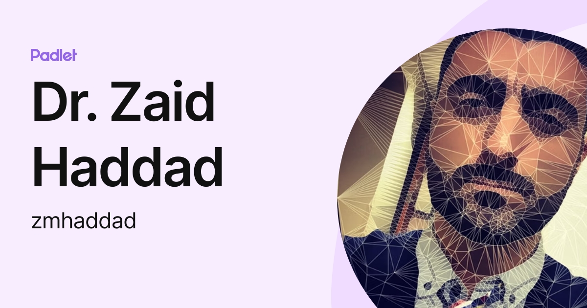 Dr. Zaid Haddad (zmhaddad) profile | Padlet