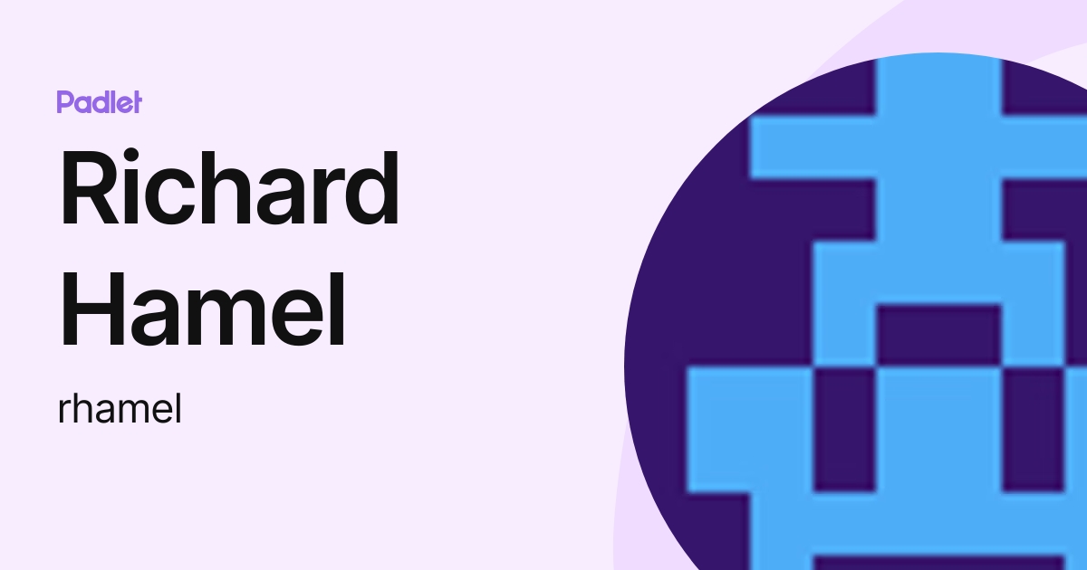 Richard Hamel (rhamel) profile | Padlet