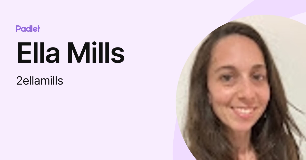 Ella Mills (2ellamills) profile | Padlet