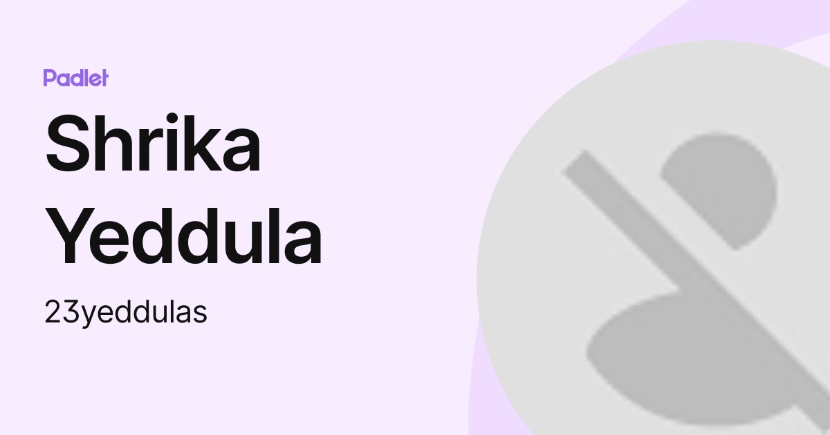 Shrika Yeddula (23yeddulas) profile | Padlet