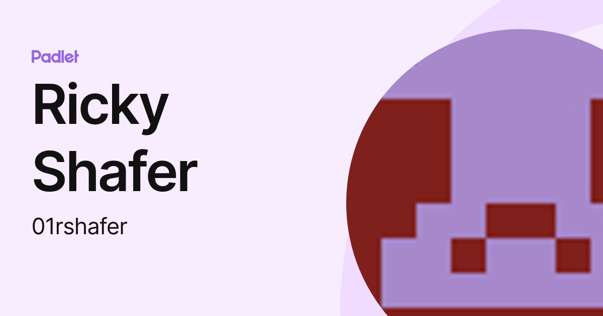 Ricky Shafer (01rshafer) profile | Padlet