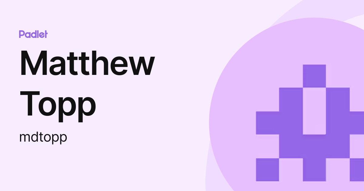 Matthew Topp (mdtopp) profile | Padlet