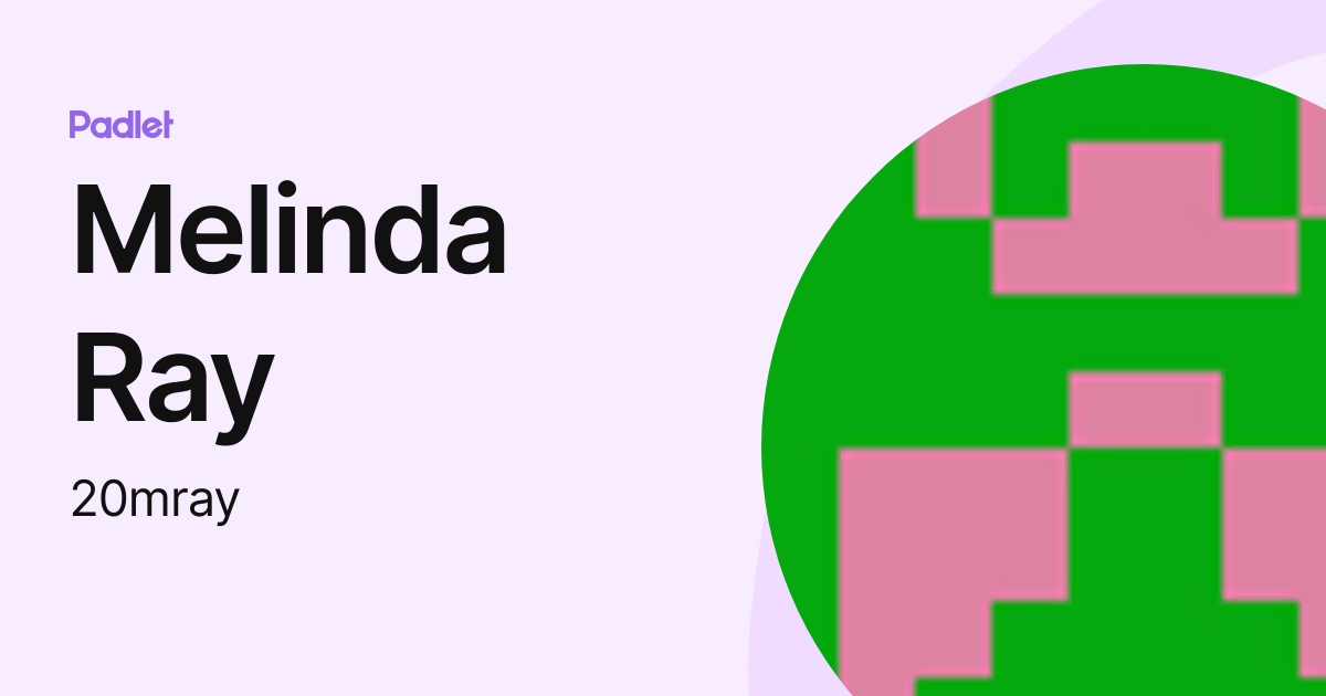 Melinda Ray (20mray) profile | Padlet