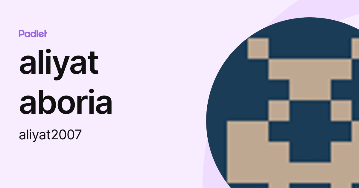 aliyat aboria (aliyat2007) profile | Padlet