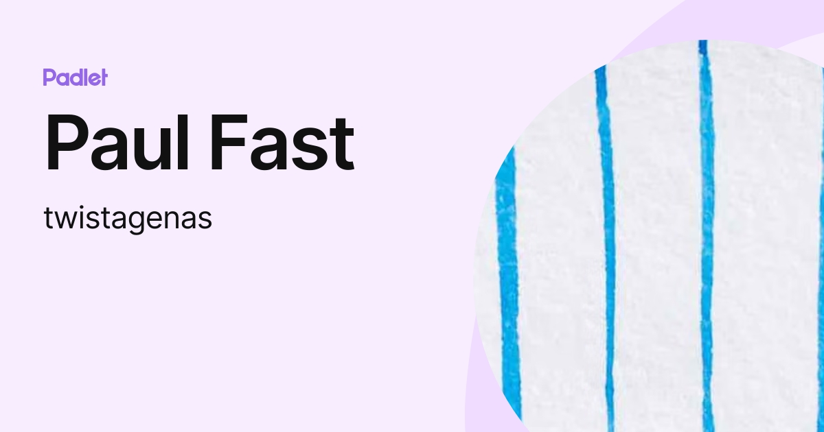 Paul Fast (twistagenas) profile | Padlet