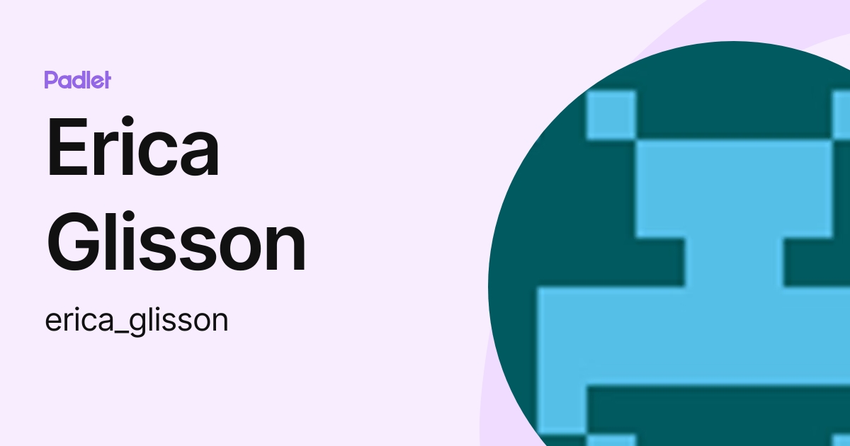 Erica Glisson (erica_glisson) profile | Padlet