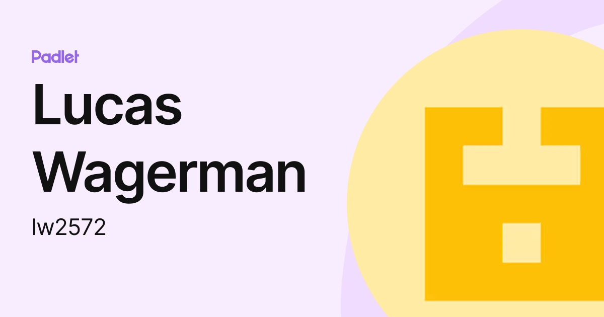 Lucas Wagerman (lw2572) profile | Padlet
