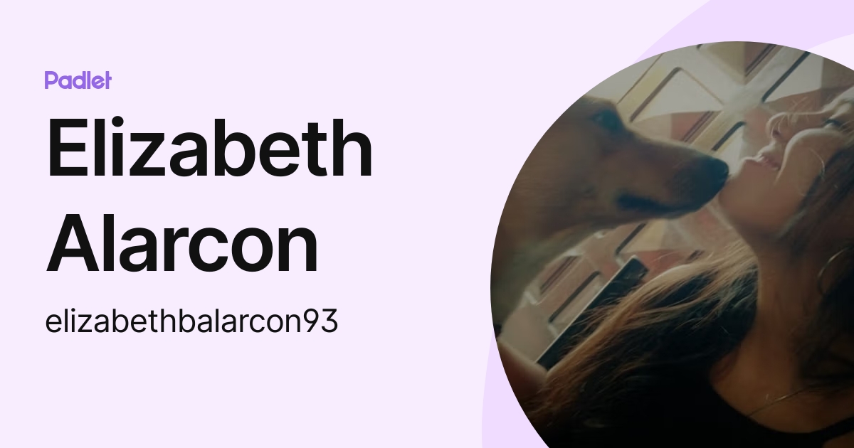Elizabeth Alarcon (elizabethbalarcon93) profile | Padlet
