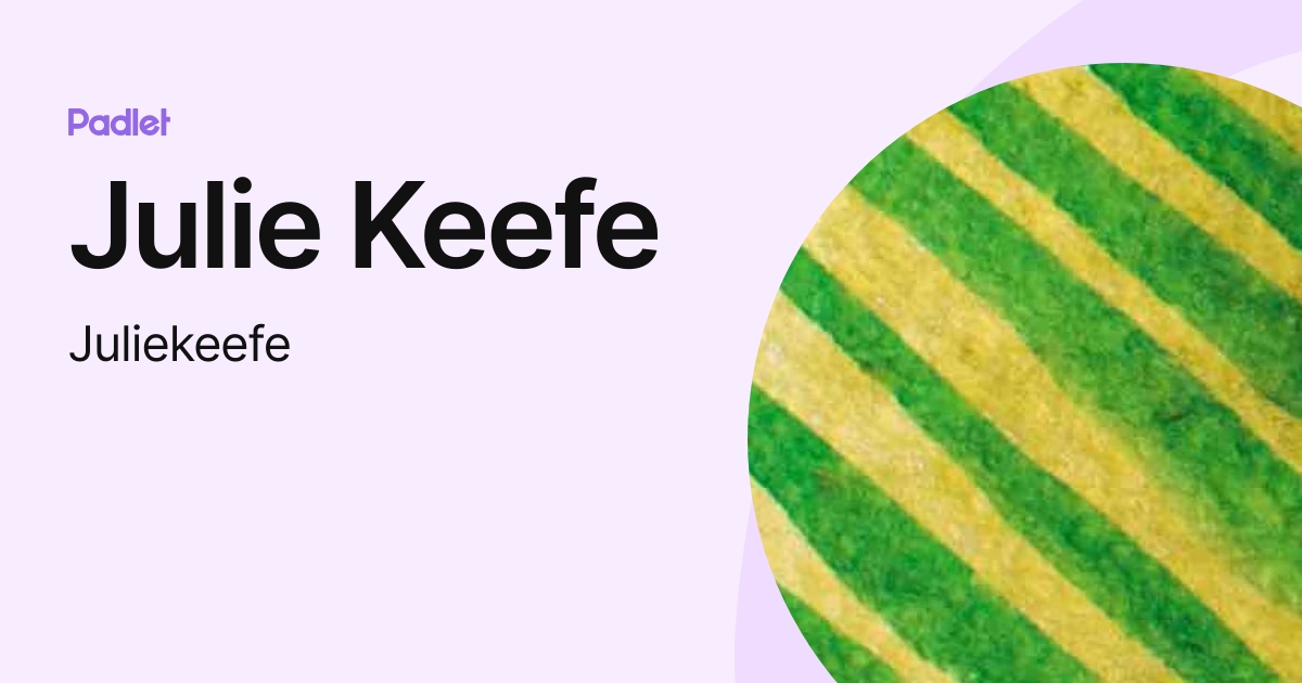 Julie Keefe (Juliekeefe) profile | Padlet