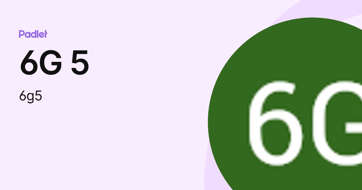 6G 5 (6g5) profile | Padlet