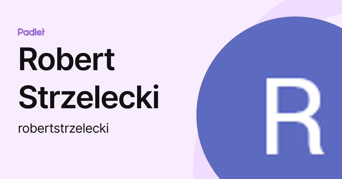 Robert Strzelecki (robertstrzelecki) profile | Padlet
