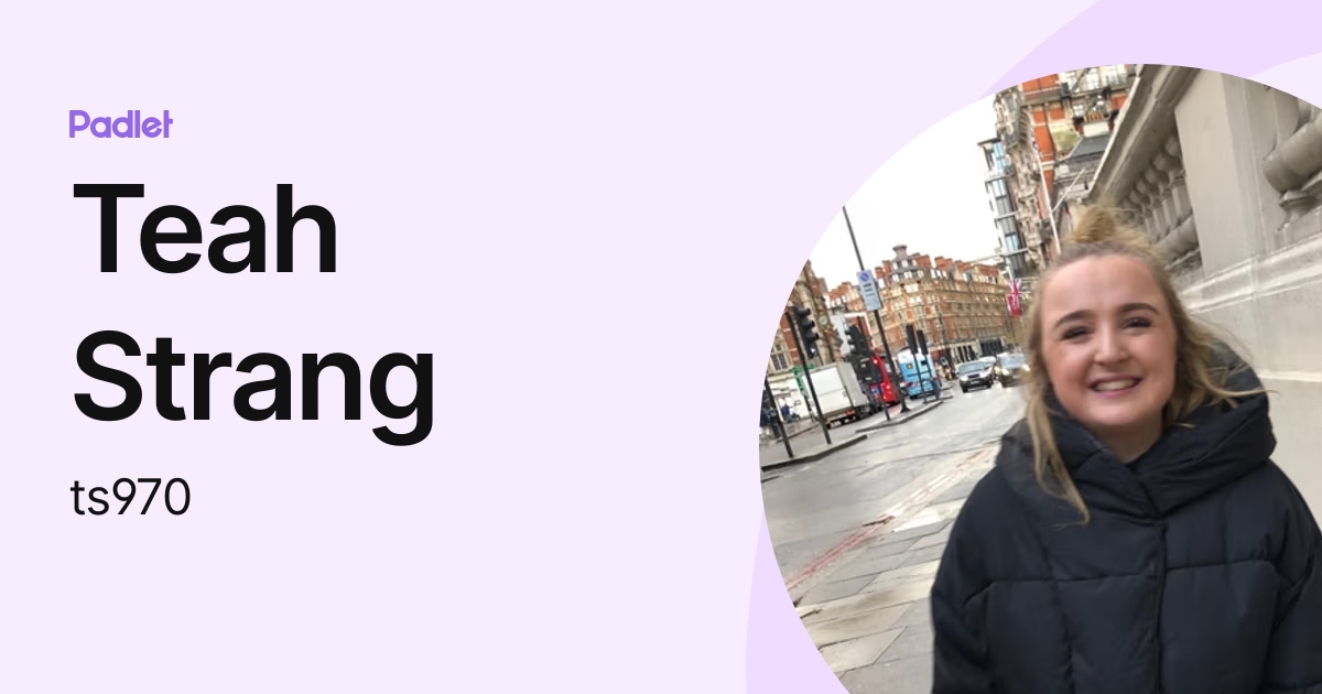 Teah Strang (ts970) profile | Padlet