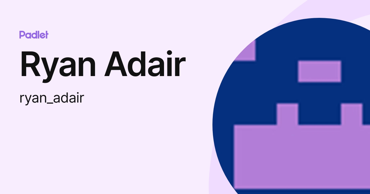 Ryan Adair (ryan_adair) profile | Padlet