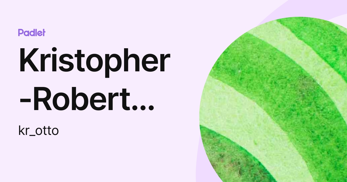 Kristopher-Robert Otto (kr_otto) profile | Padlet