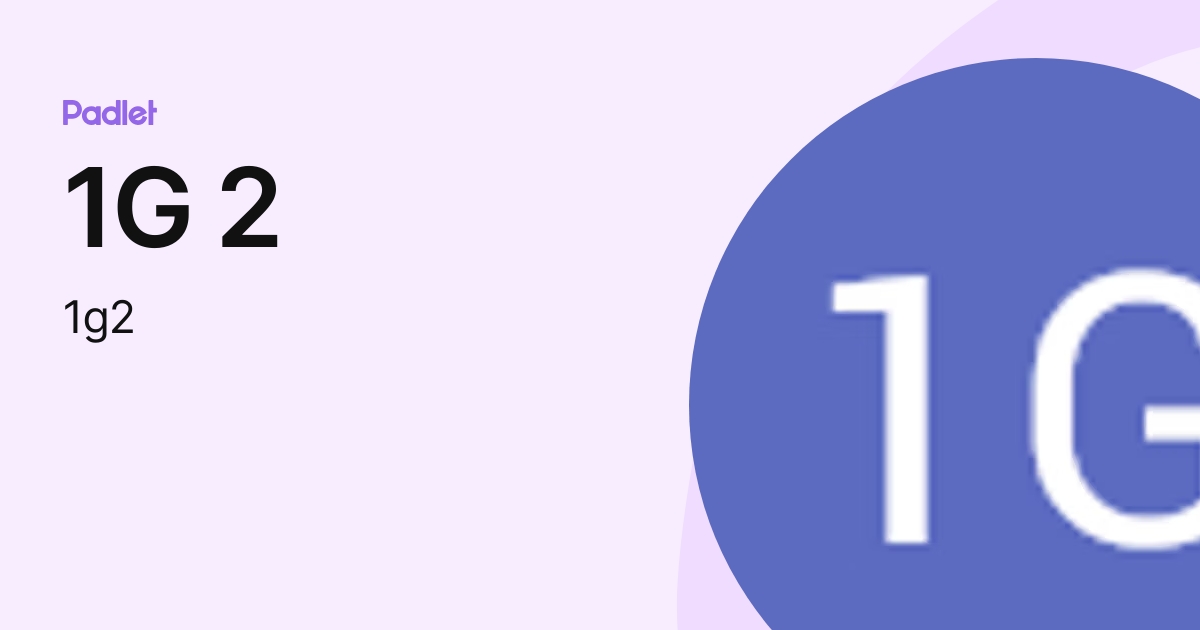 1G 2 (1g2) profile | Padlet