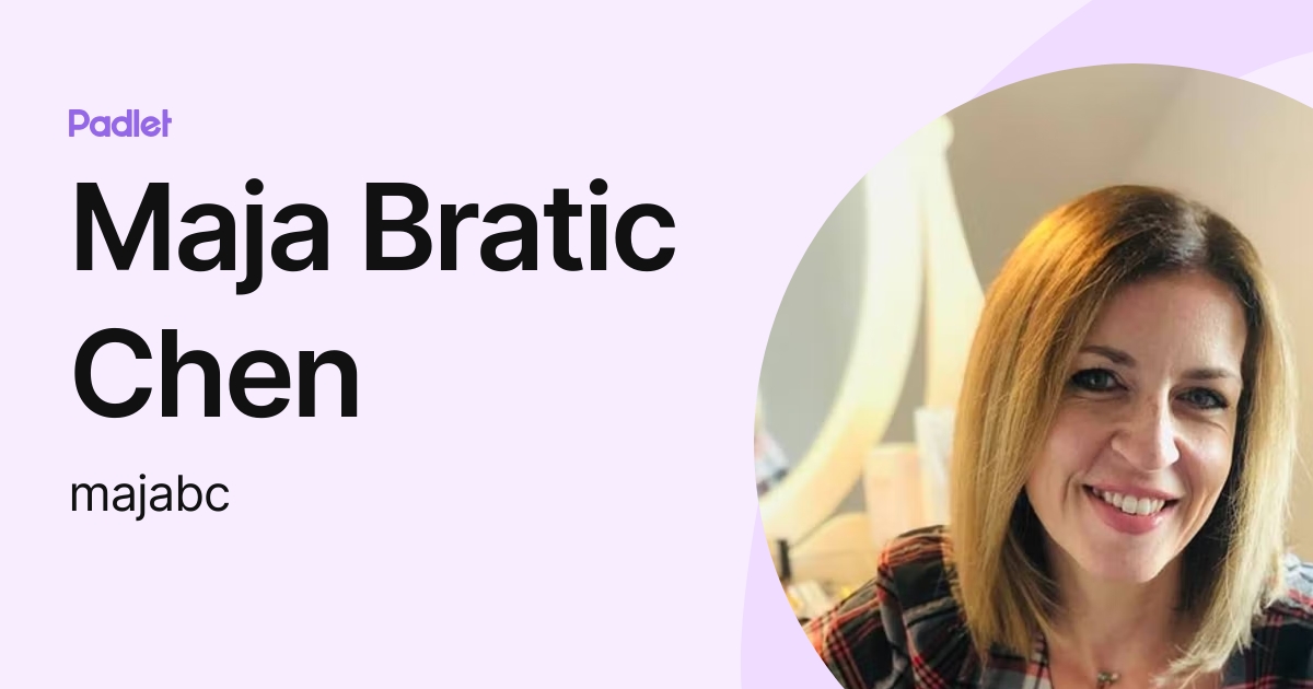 Maja Bratic Chen (majabc) profile | Padlet