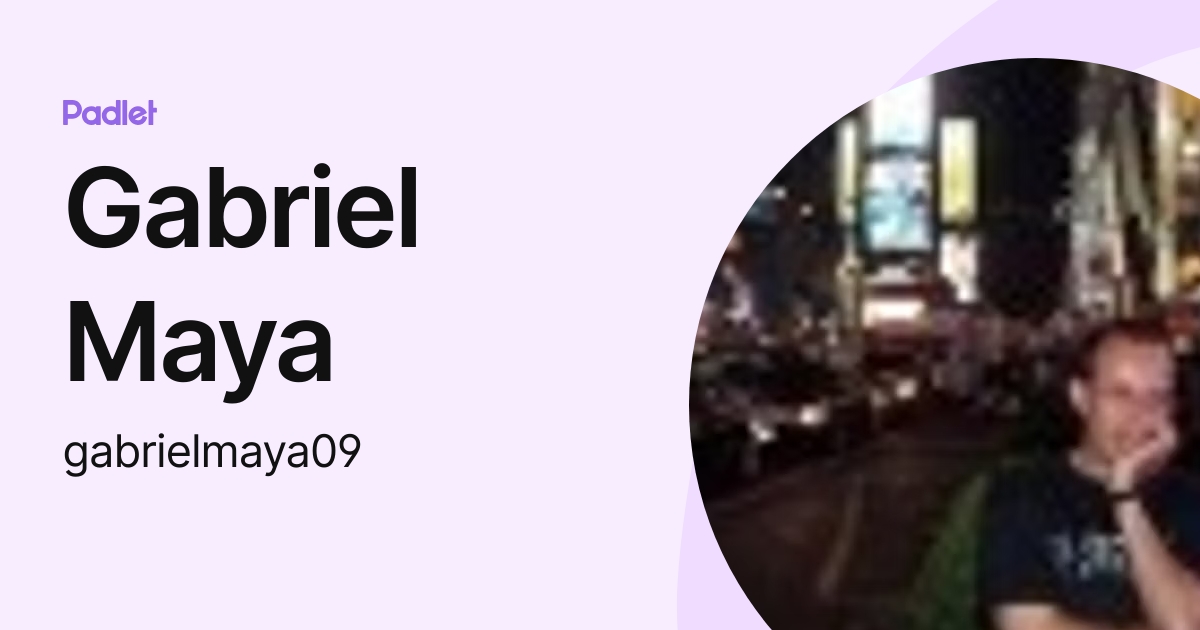 Gabriel Maya (gabrielmaya09) profile | Padlet