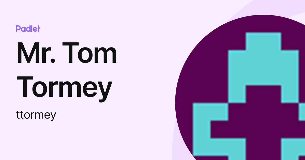 Mr. Tom Tormey (ttormey) profile | Padlet