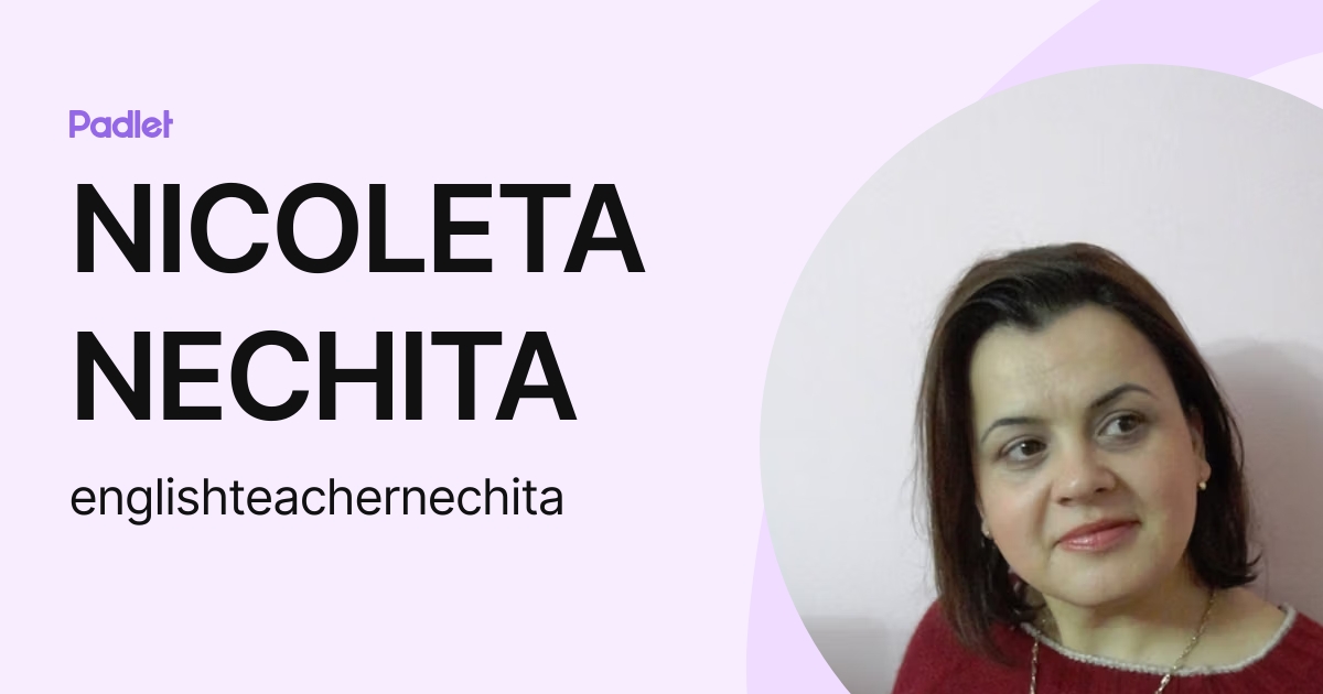NICOLETA NECHITA (englishteachernechita) profile | Padlet