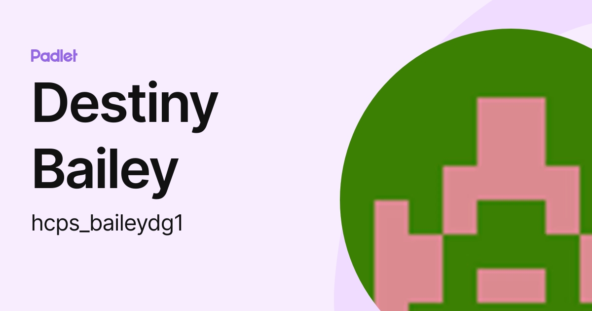 Destiny Bailey (hcps_baileydg1) profile | Padlet