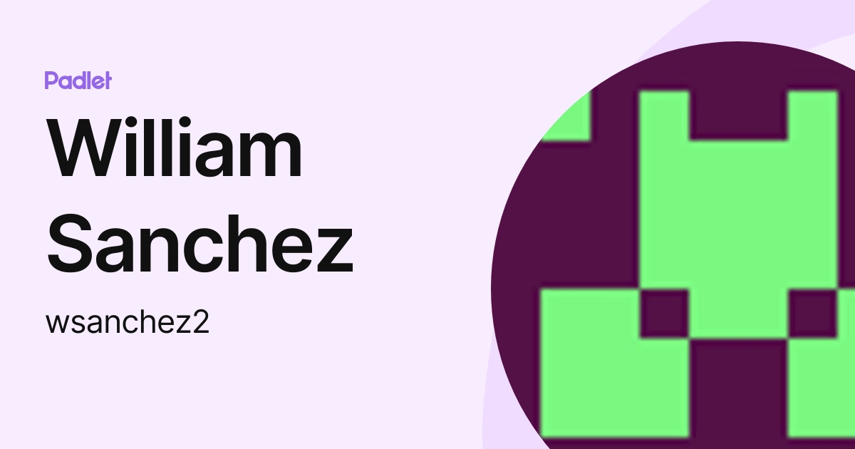William Sanchez (wsanchez2) profile | Padlet