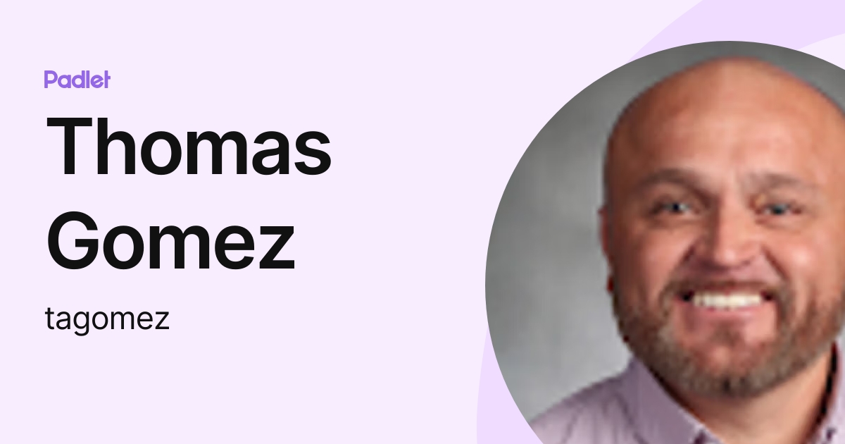 Thomas Gomez (tagomez) profile | Padlet