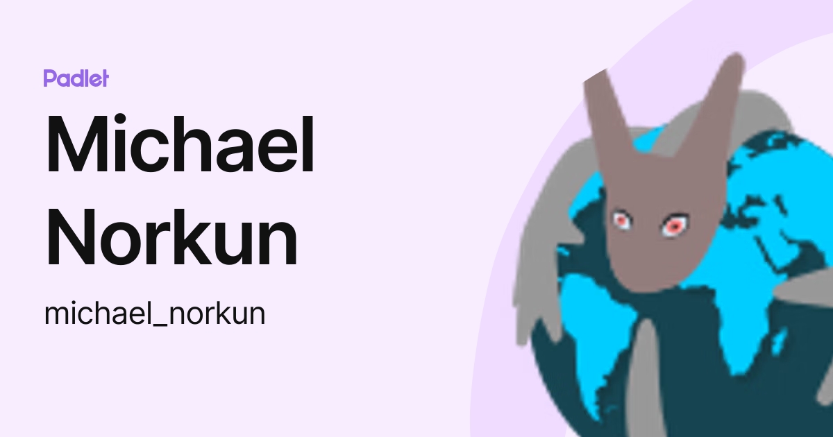 Michael Norkun (michael_norkun) profile | Padlet
