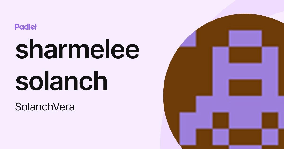 sharmelee solanch (SolanchVera) profile | Padlet