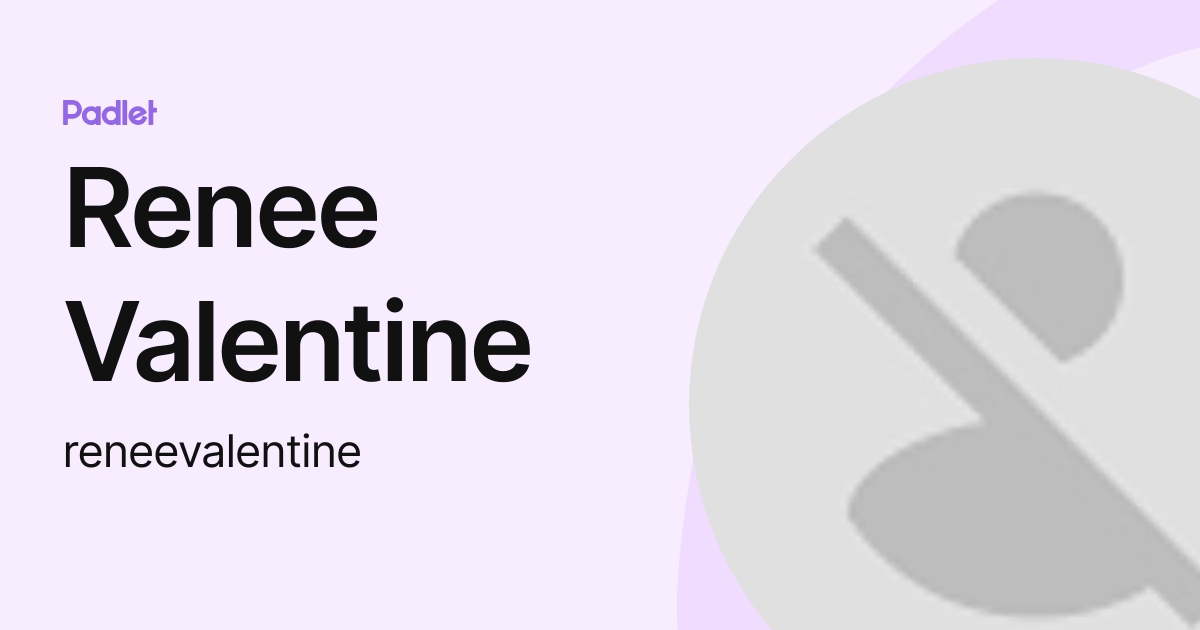 Renee Valentine (reneevalentine) profile | Padlet