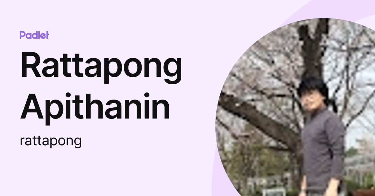 Rattapong Apithanin (rattapong) profile | Padlet