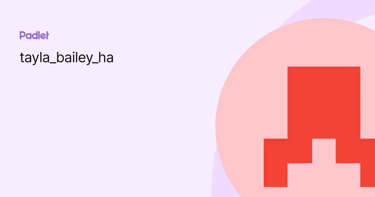 tayla_bailey_ha profile | Padlet