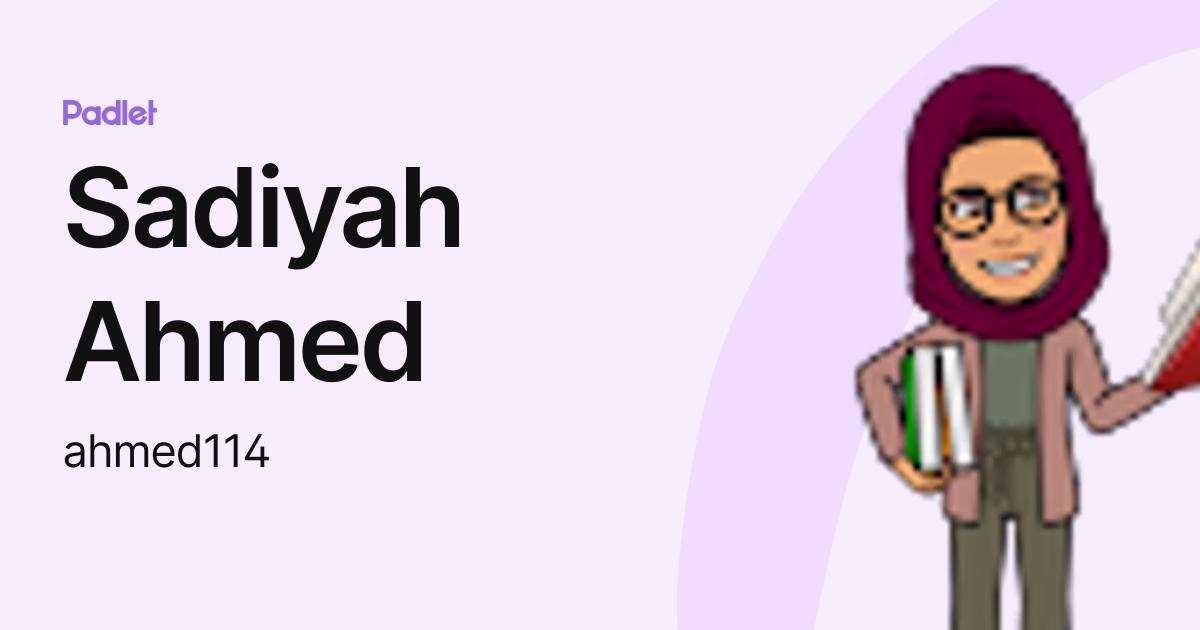 Sadiyah Ahmed (ahmed114) profile | Padlet