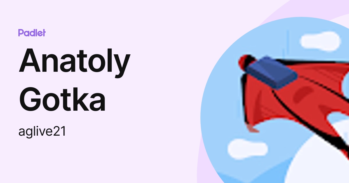 Anatoly Gotka (aglive21) profile | Padlet