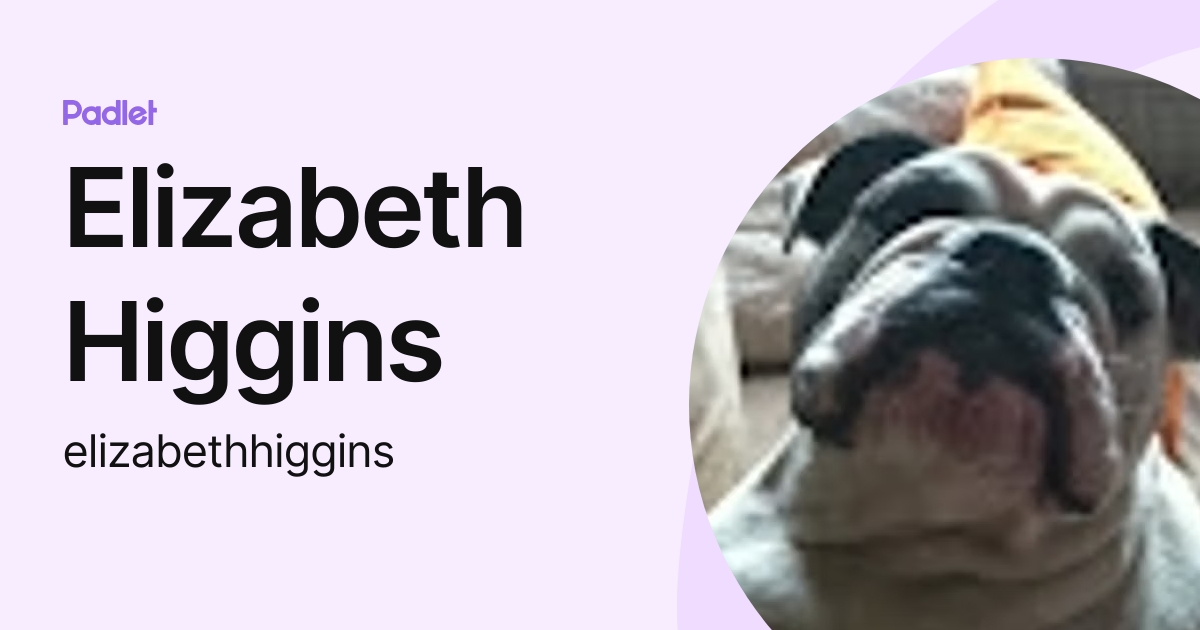 Elizabeth Higgins (elizabethhiggins) profile | Padlet