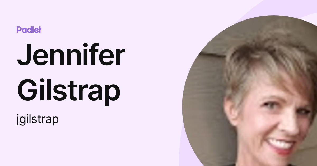 Jennifer Gilstrap (jgilstrap) profile | Padlet