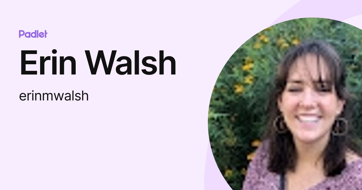 Erin Walsh (erinmwalsh) profile | Padlet