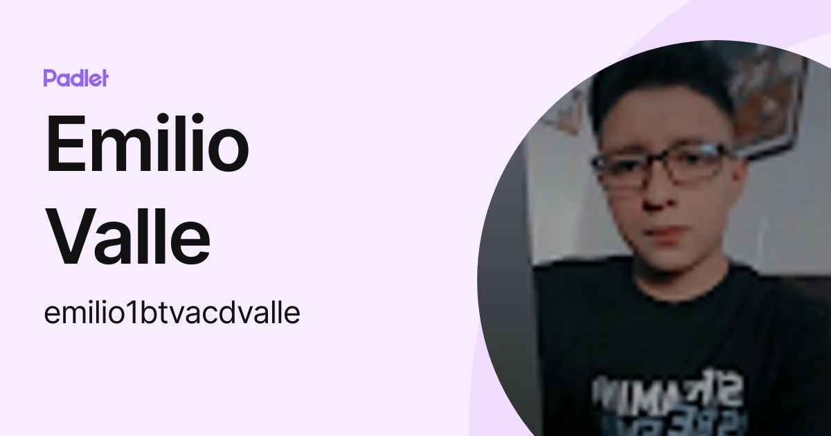 Emilio Valle (emilio1btvacdvalle) profile | Padlet