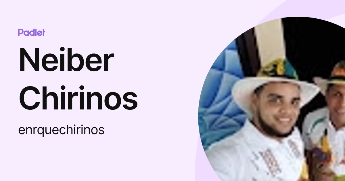Neiber Chirinos (enrquechirinos) profile | Padlet