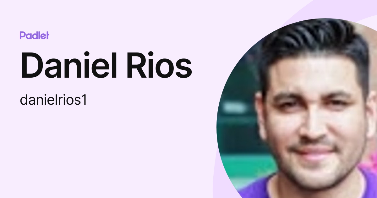 Daniel Rios (danielrios1) profile | Padlet