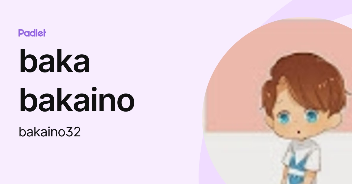 baka bakaino (bakaino32) profile | Padlet